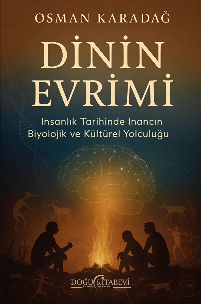 DİNİN EVRİMİ/İnsanlık Tarihinde İnancın Biyolojik ve Kültürel Yolculuğu ...