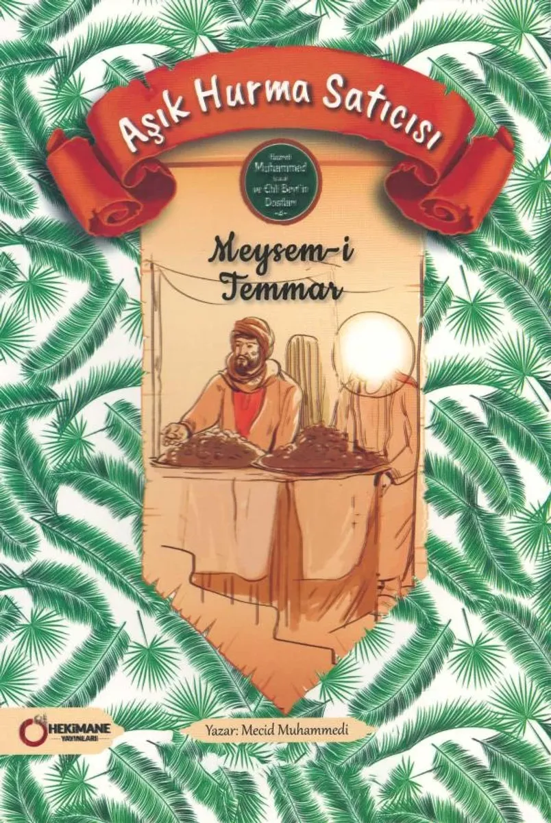 Aşık Hurma Satıcısı Meysem-i Temmar - imamrizadergahiyayinlari.com