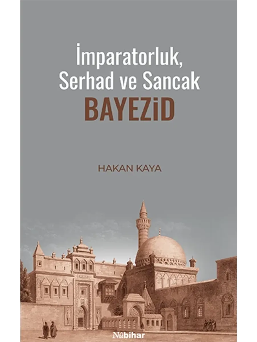 İmparatorluk, Serhad ve Sancak: Bayezid - nubihar.com